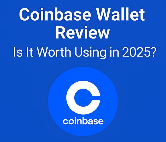 Coinbase Wallet Review 2025 – Is it Worth Using?